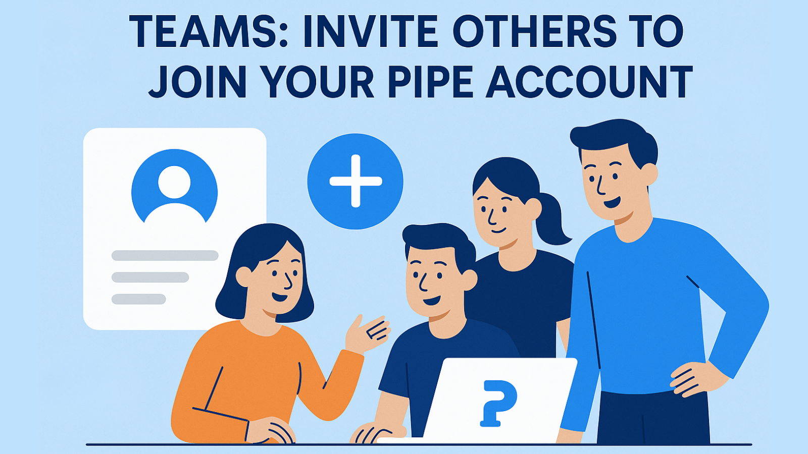 Teams: Invite Others to Join Your Pipe Account