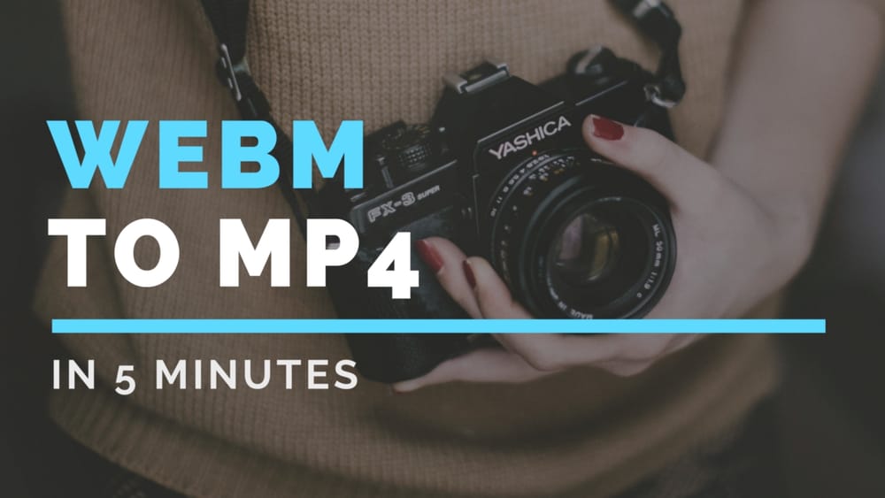 Converting WebM to MP4 Using FFmpeg [Conversion series Ep. 4]